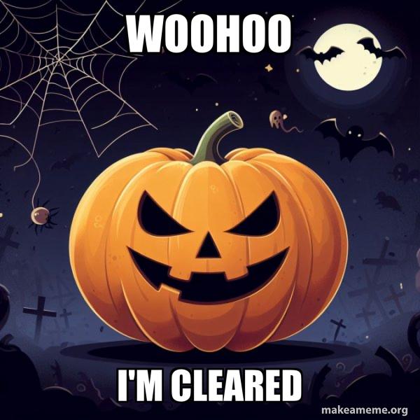 Woohoo I'm Cleared - Halloween Pumpkin Meme Generator