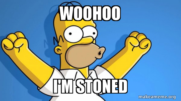 woohoo I'm stoned - Happy Homer Meme Generator