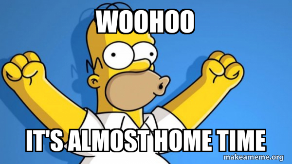 Woohoo it's Almost home time - Happy Homer Meme Generator