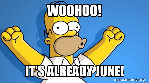 woohoo! It's already June! - Happy Homer Meme Generator