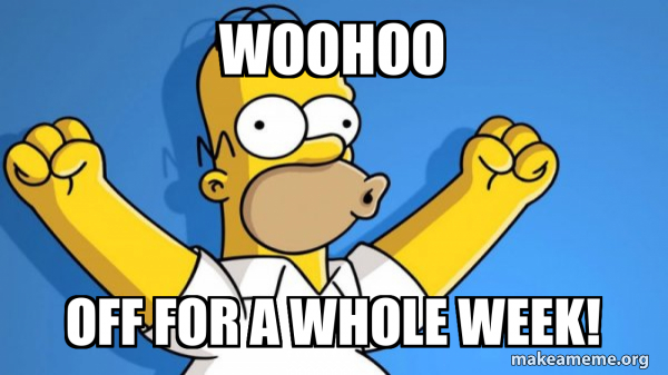 Woohoo Off for a whole week! - Happy Homer Meme Generator