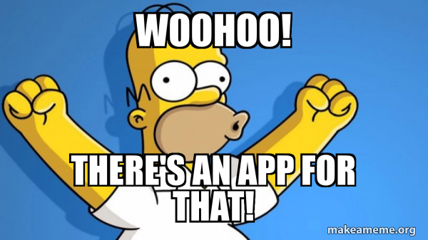 WOOHOO! THERE'S AN APP FOR THAT! - Happy Homer Meme Generator