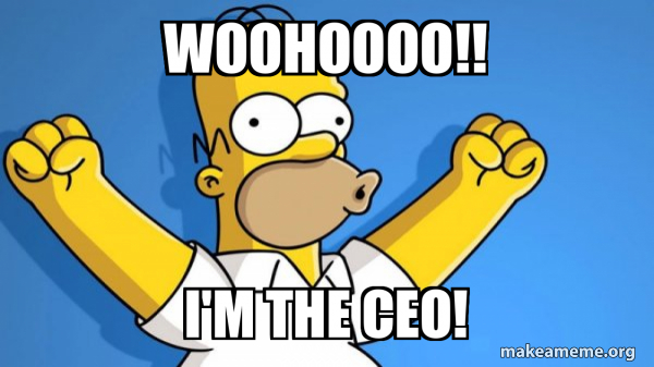 WOOHOOOO!! I'M THE CEO! - Happy Homer Meme Generator