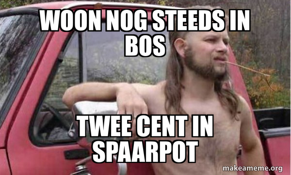 woon nog steeds in bos twee cent in spaarpot - Almost Politically ...