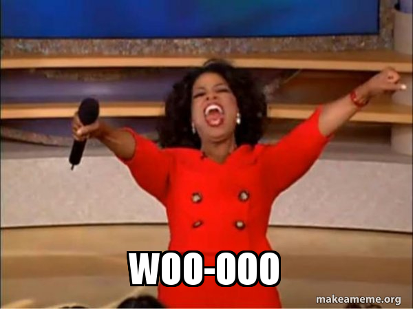 woo-ooo - Oprah Winfrey - You Get a Car Meme Generator