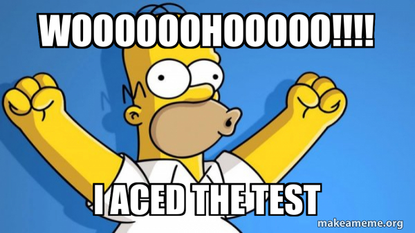 Woooooohooooo!!!! I aced the test - Happy Homer Meme Generator
