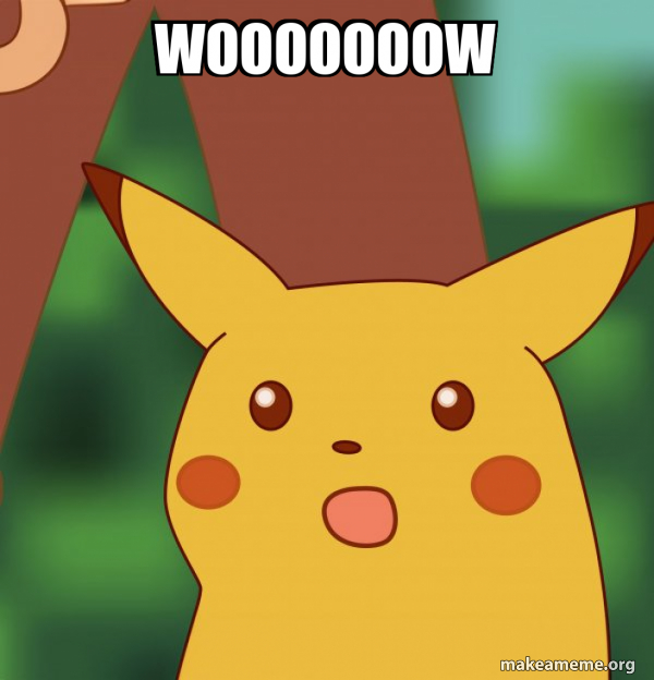 WOOOOOOOW - Surprised Pikachu Meme Generator