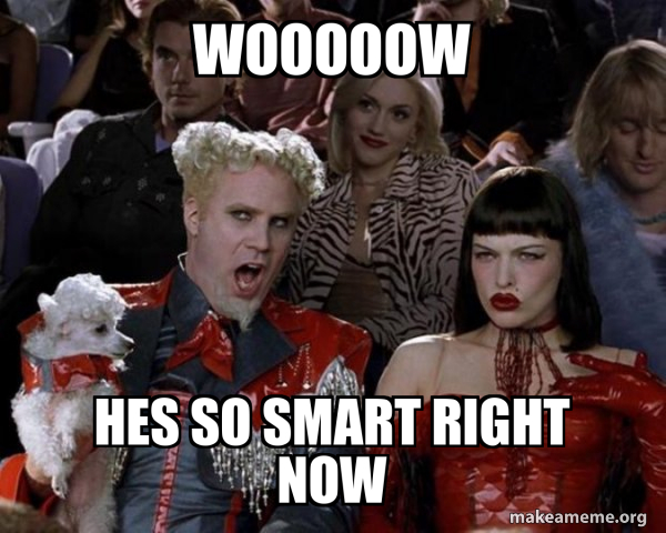 wooooow hes so smart right now - So Hot Right Now Meme Generator