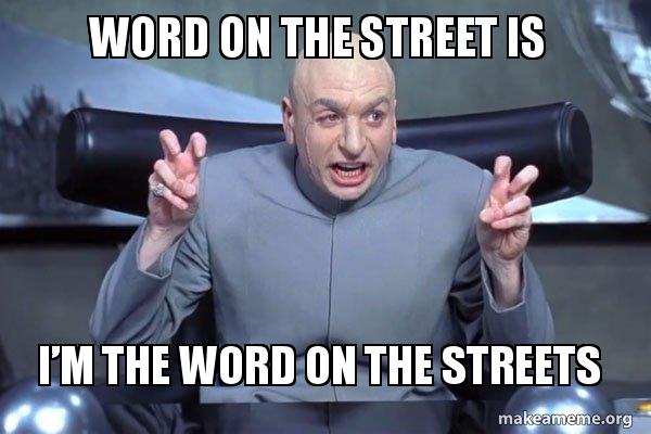 Word on the street is Iâ€™m the word on the streets - Dr Evil Austin ...