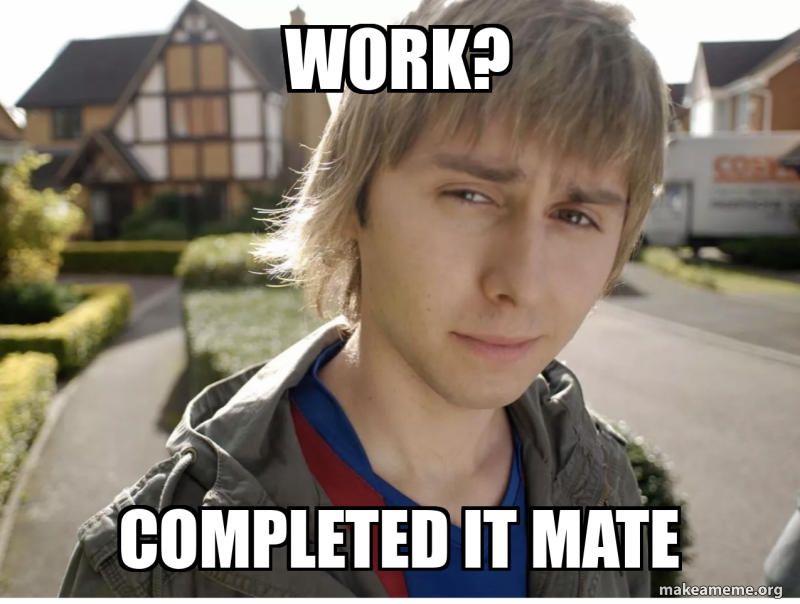 Work? Completed it mate Meme Generator