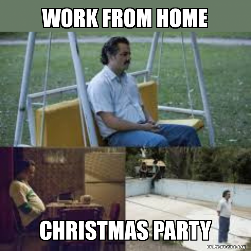WORK FROM HOME CHRISTMAS PARTY Meme Generator