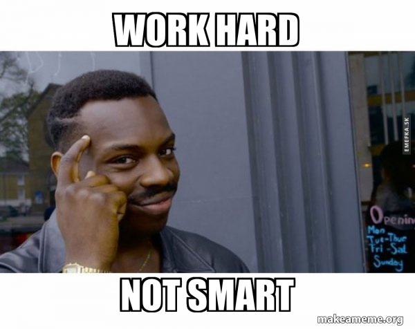 Work hard Not smart - Roll Safe Black Guy Pointing at His Head Meme ...