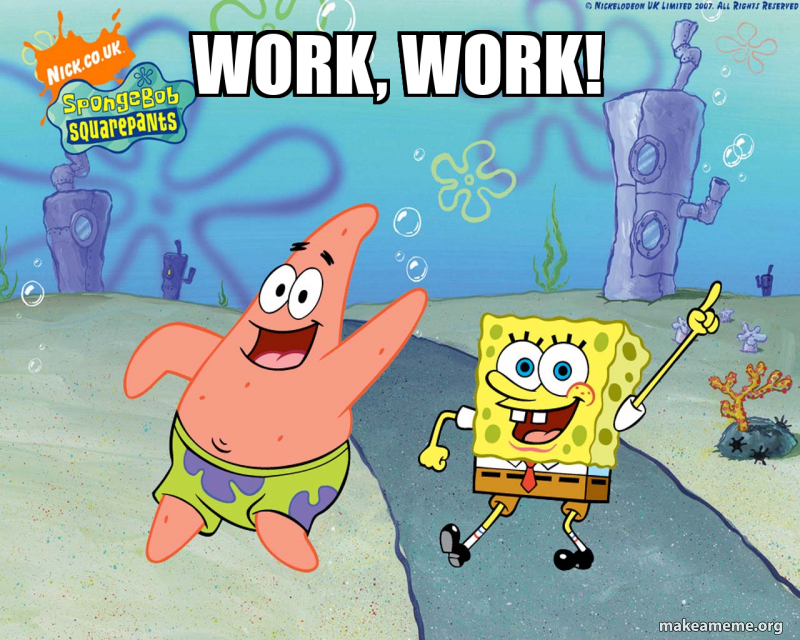 Work, Work! Meme Generator