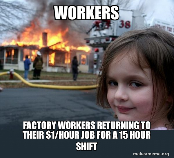 workers Factory workers returning to their $1/hour job for a 15 hour ...