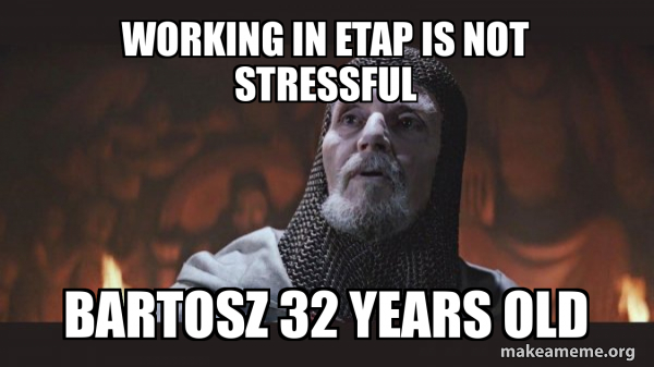 Working in ETAP is not stressful Bartosz 32 years old - You Chose ...