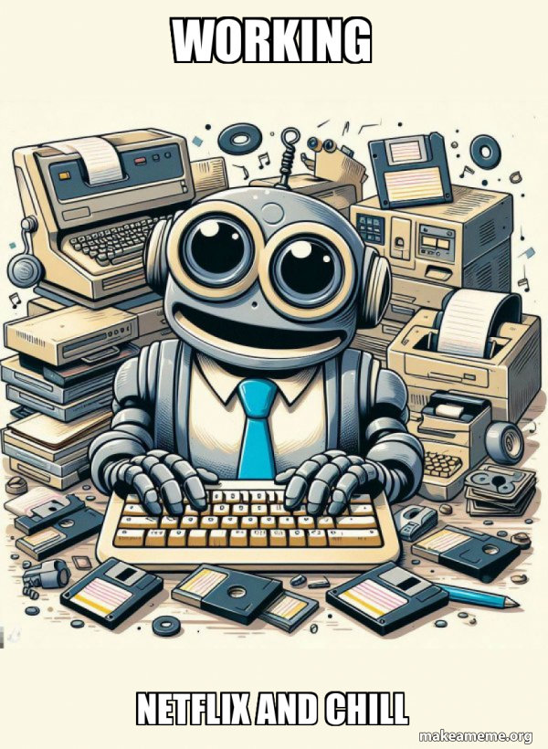 working netflix and chill - Ai Meme Generator