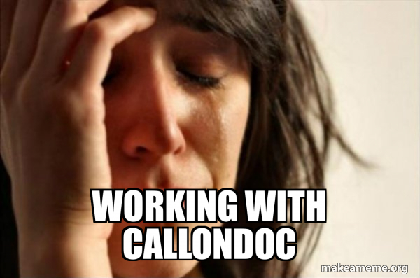 WORKING WITH CALLONDOC - First World Problems Meme Generator