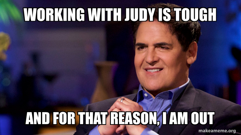 Working with judy is tough and for that reason, i am out Meme Generator