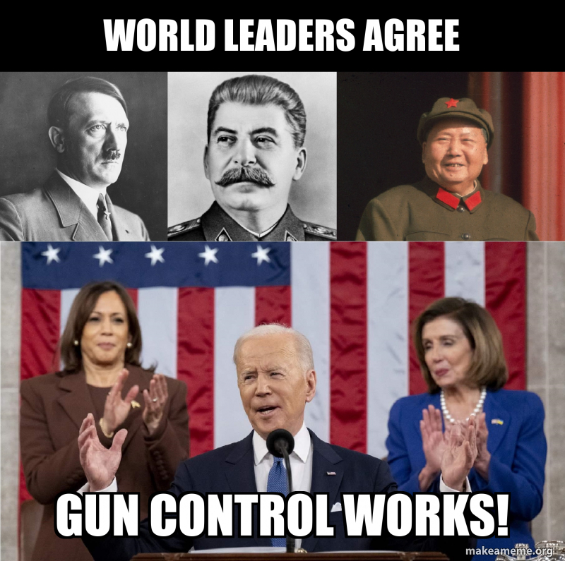 world leaders agree gun control works! - Democrat Gun Control Meme ...