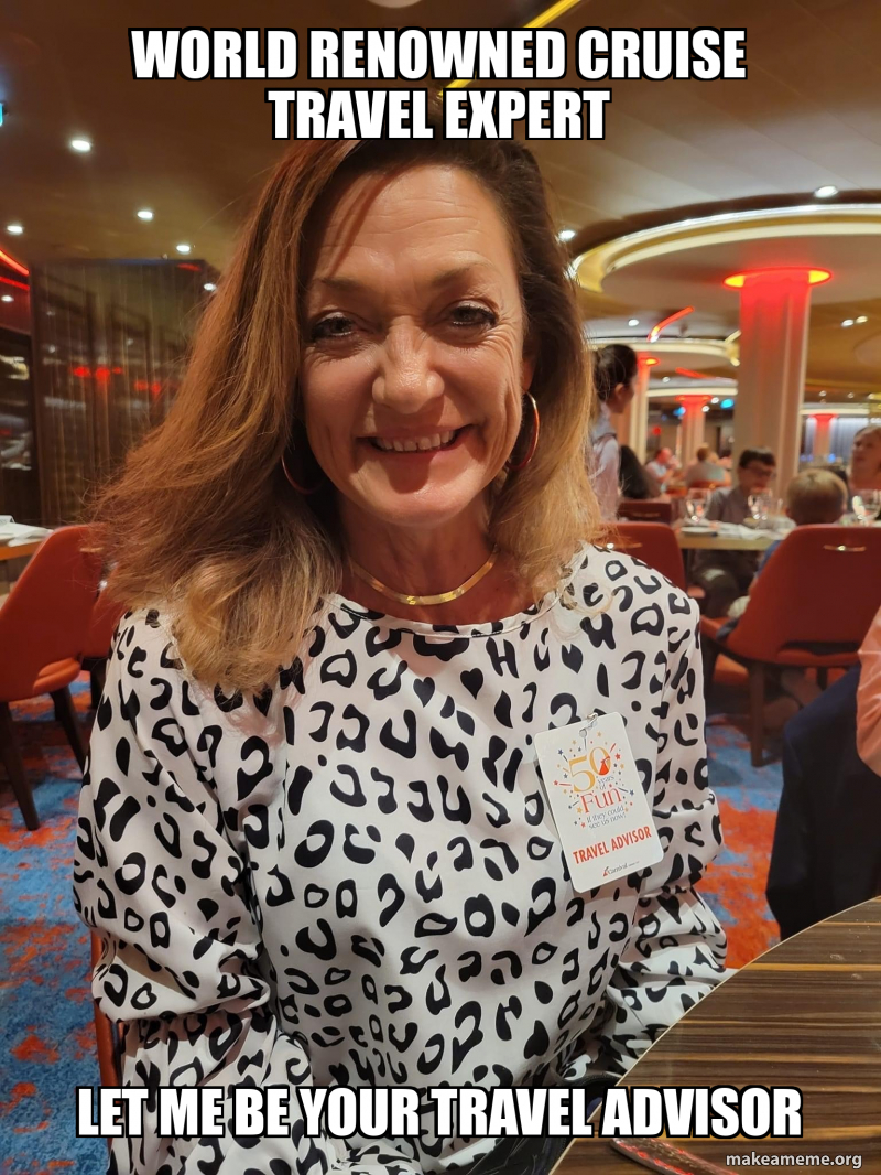 World RENOWNED CRUISE Travel Expert Let Me Be Your Travel Advisor Meme ...