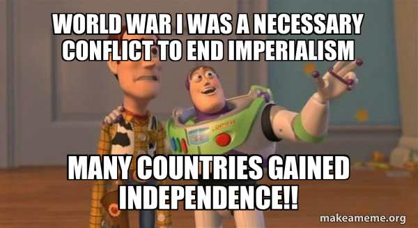 world War I was a necessary conflict to end imperialism Many countries ...