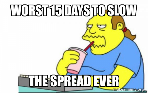 Worst 15 days to slow The spread ever - Worst Apocalypse Ever Meme ...