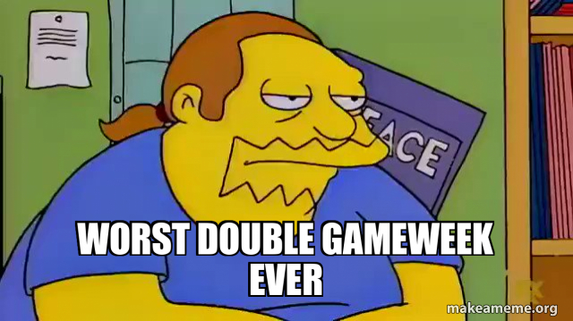 Worst double GAMEWEek ever Meme Generator