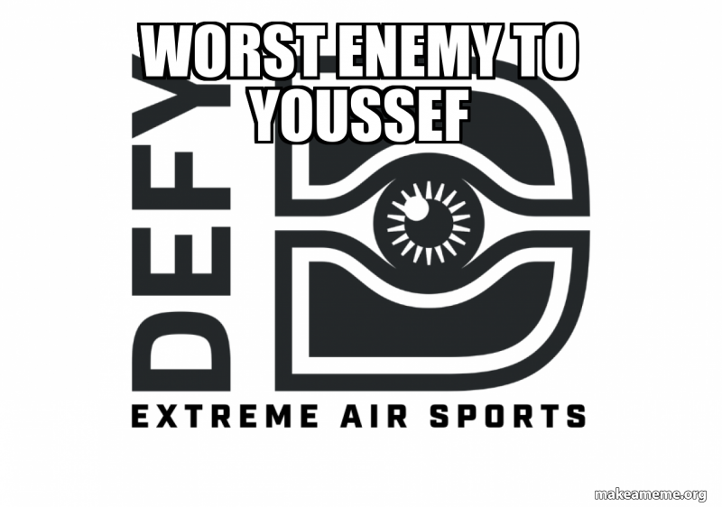worst enemy to youssef Meme Generator