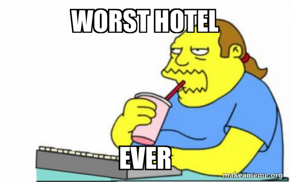 Bad Hotel Memes