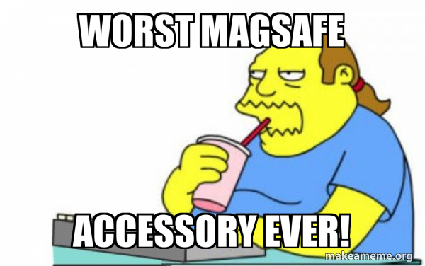 Worst magsafe Accessory ever! - Worst Apocalypse Ever Meme Generator
