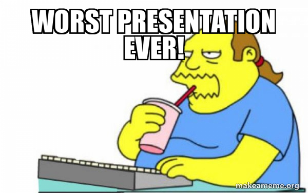 Worst Presentation EVER! - Worst Apocalypse Ever Meme Generator