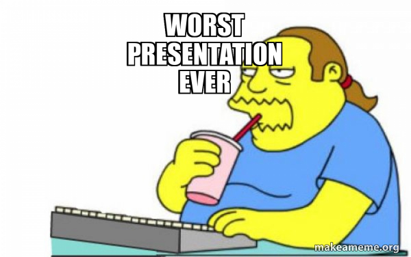 worst presentation ever - Worst Apocalypse Ever Meme Generator
