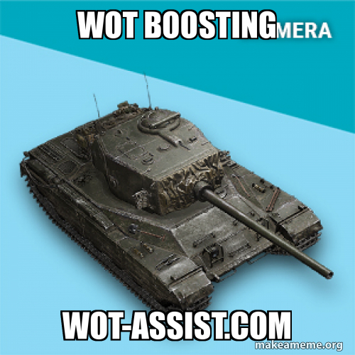 Wot Boosting wot-assist.com Meme Generator