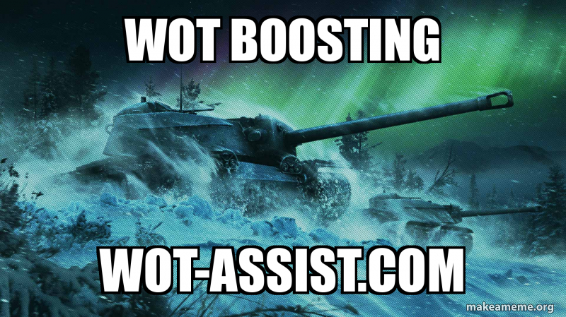 Wot Boosting wot-assist.com Meme Generator