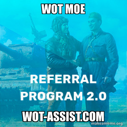 WOT MOE wot-assist.com Meme Generator