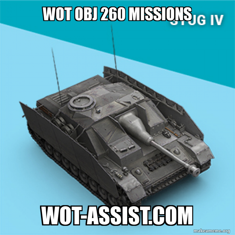 Wot Obj 260 Missions wot-assist.com Meme Generator