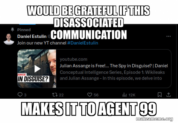 WOULD BE GRATEFUL IF THIS DISASSOCIATED COMMUNICATION MAKES IT TO AGENT ...