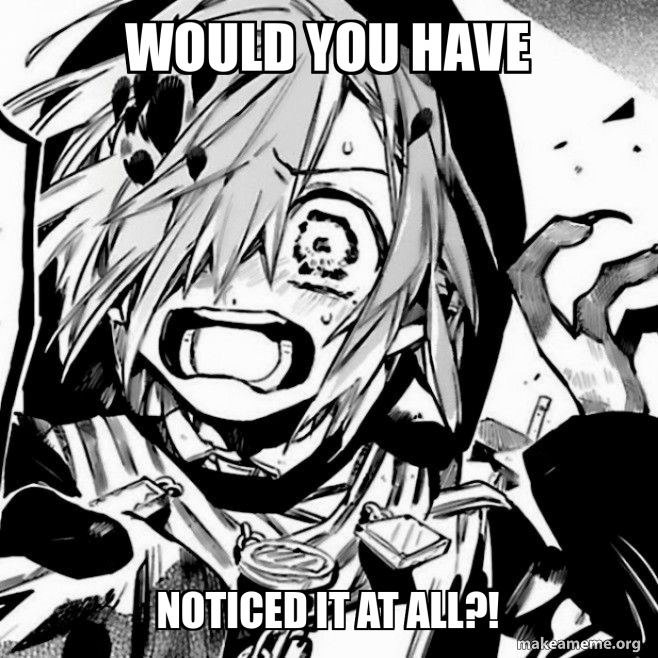 Would you have Noticed it at all?! Meme Generator