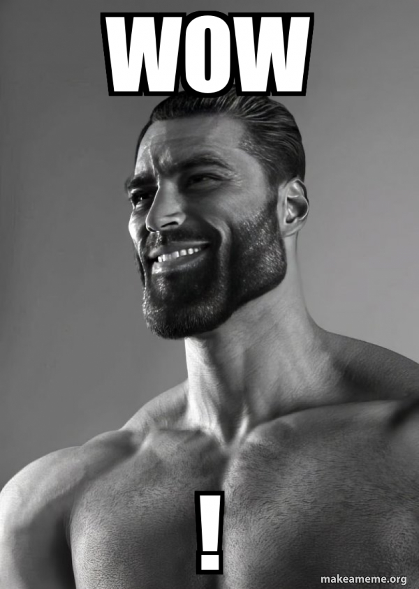 wow ! - Gigachad Meme Generator
