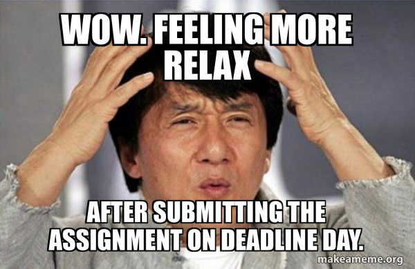 wow. feeling more relax after submitting the assignment on deadline day ...