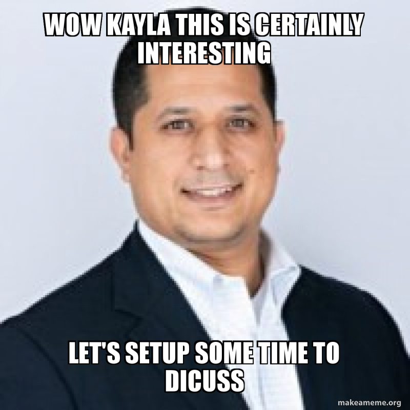 wow Kayla this is certainly interesting Let's setup some time to dicuss ...