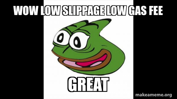 Wow low slippage low gas fee Great - Pepega Meme Generator