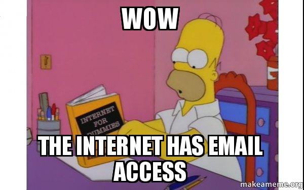 wow the internet has email access - Computer Homer Meme Generator