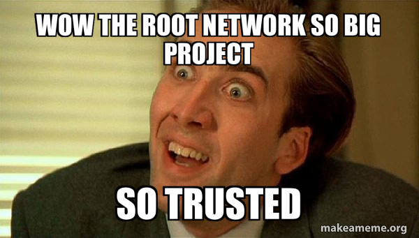 Wow The Root Network So Big project So trusted - Sarcastic Nicholas ...