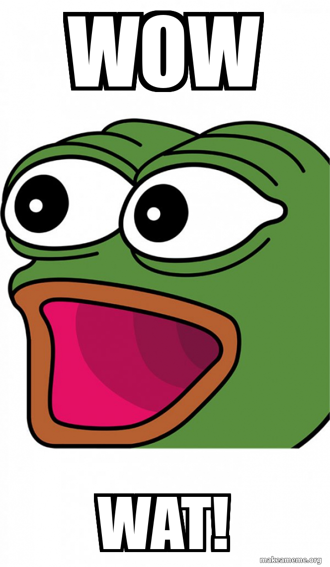 WoW wat! - Poggers Meme Generator