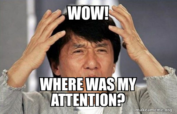 Wow! Where was my attention? - Jackie Chan Why? Meme Generator