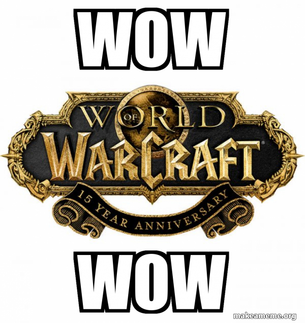 wow wow - WOW Classic - World of WarCraft Meme Generator