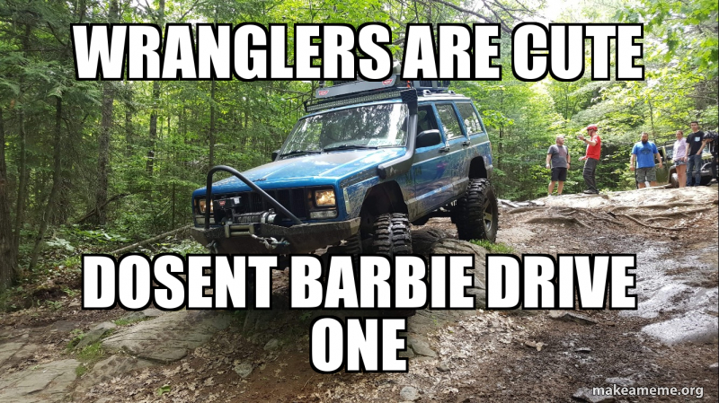 Wranglers are cute Dosent barbie drive One Meme Generator