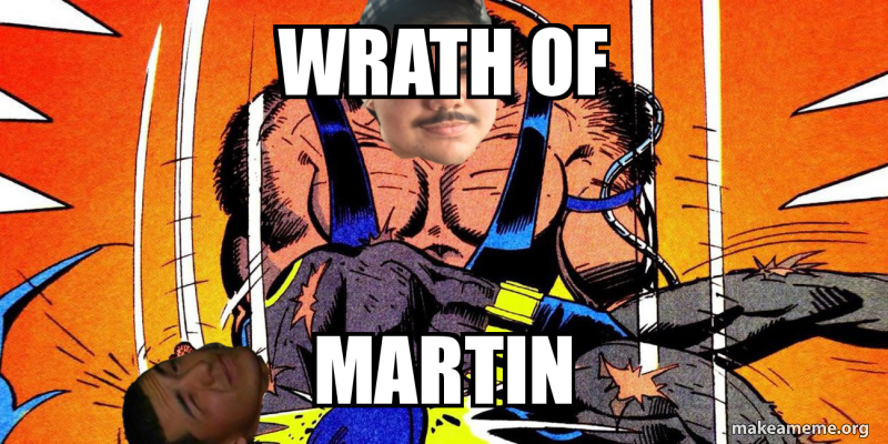 Wrath of Martin Meme Generator