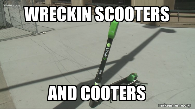 Wreckin scooters And cooters Meme Generator